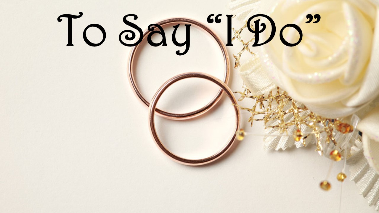 To Say “I Do” – Love's Perspective
